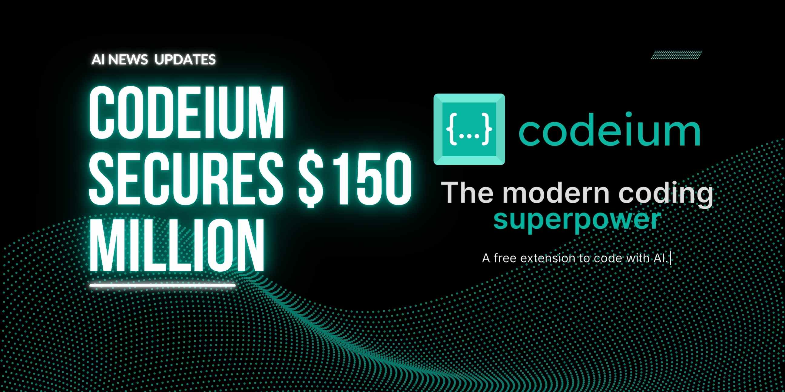 Codeium Becomes Unicorn with $150 Million Funding | PopWebTools